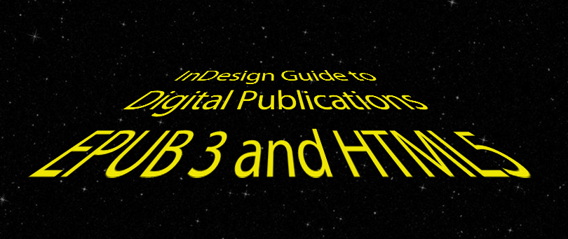 InDesign Guide to Digital Publications – EPUB 3 and HTML5 – EPUBSecrets